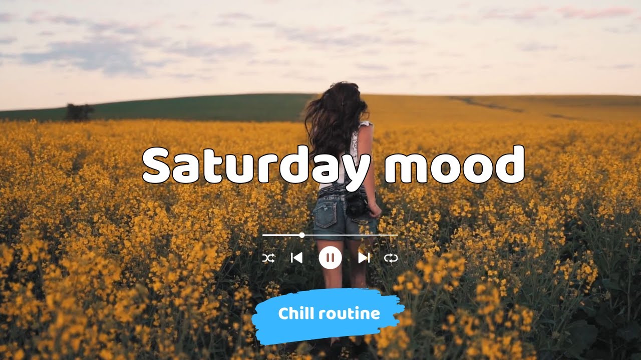 Saturday mood 🍂 English songs chill vibes music playlist ~ Morning ...