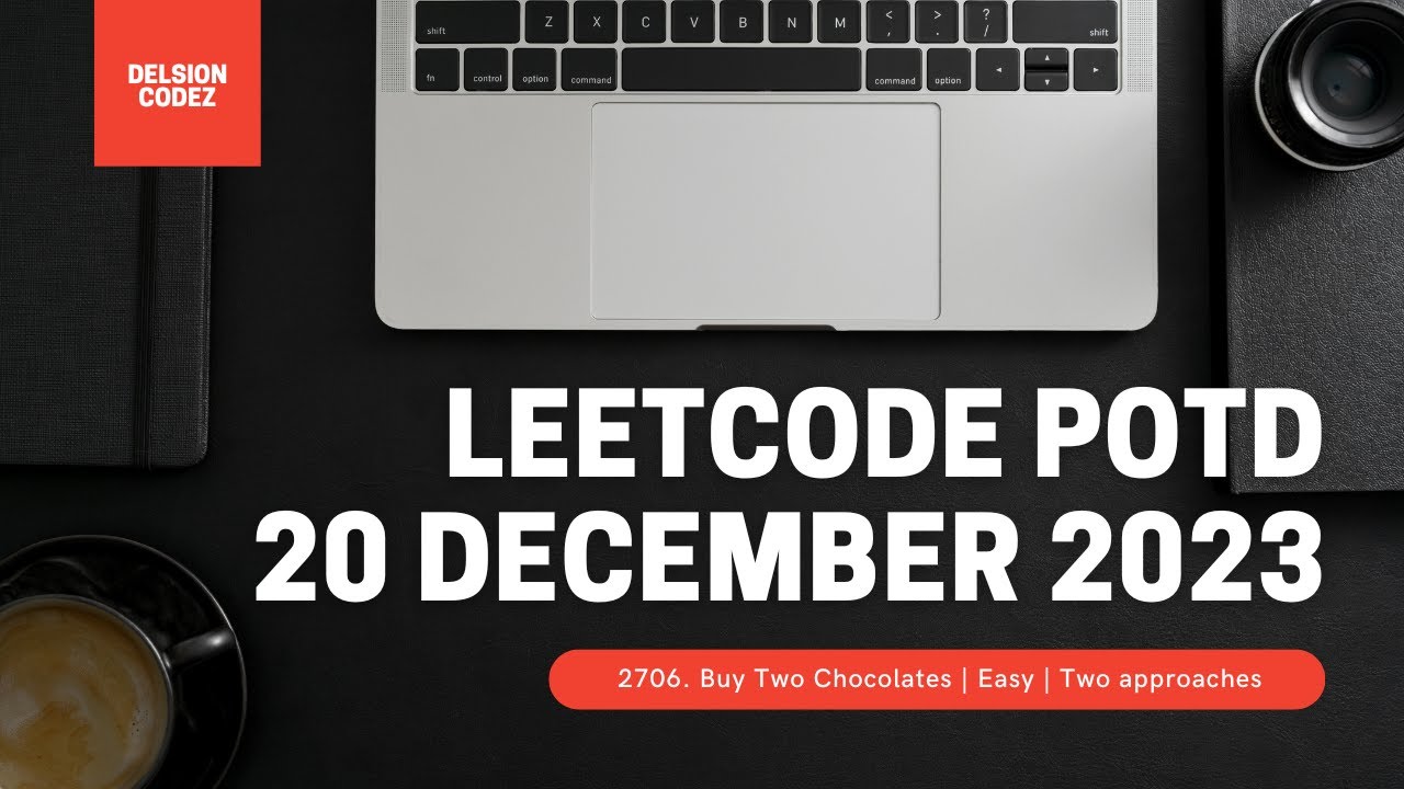 Leetcode Potd 20th December 2023 Buy Two Chocolates Two Approaches Delsioncodez Youtube