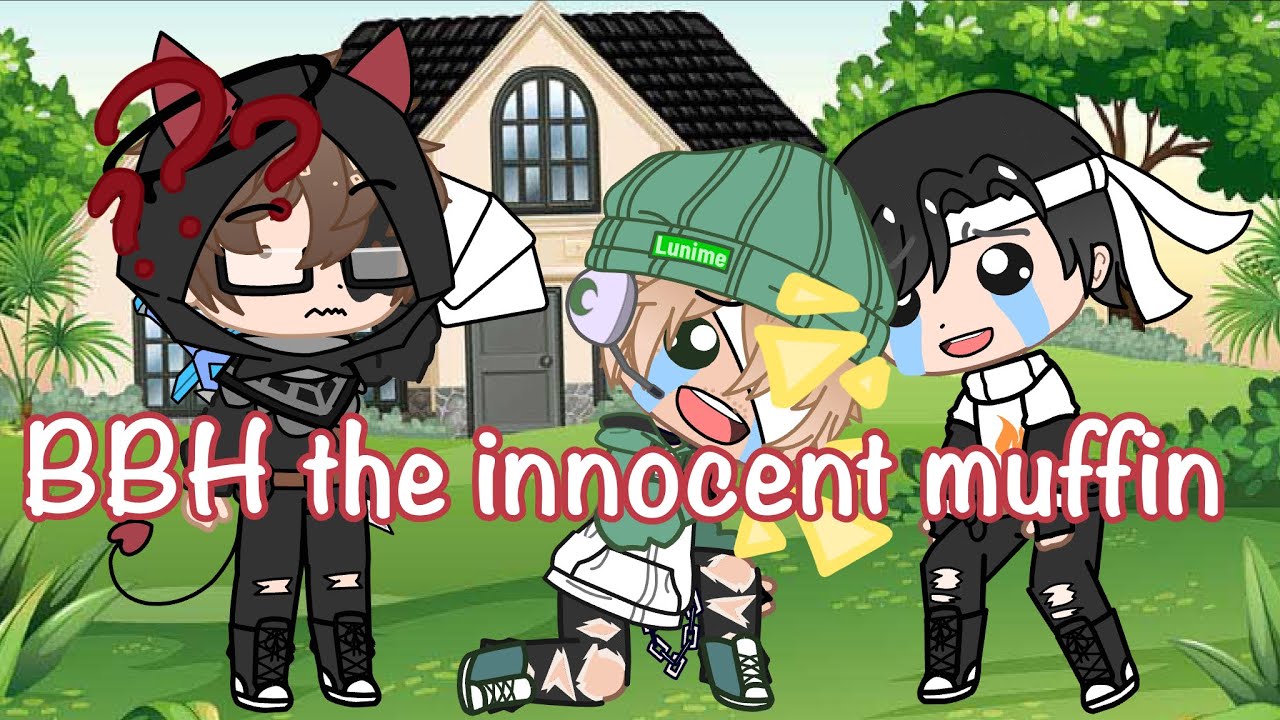 BBH is an innocent muffin || Gacha club - YouTube