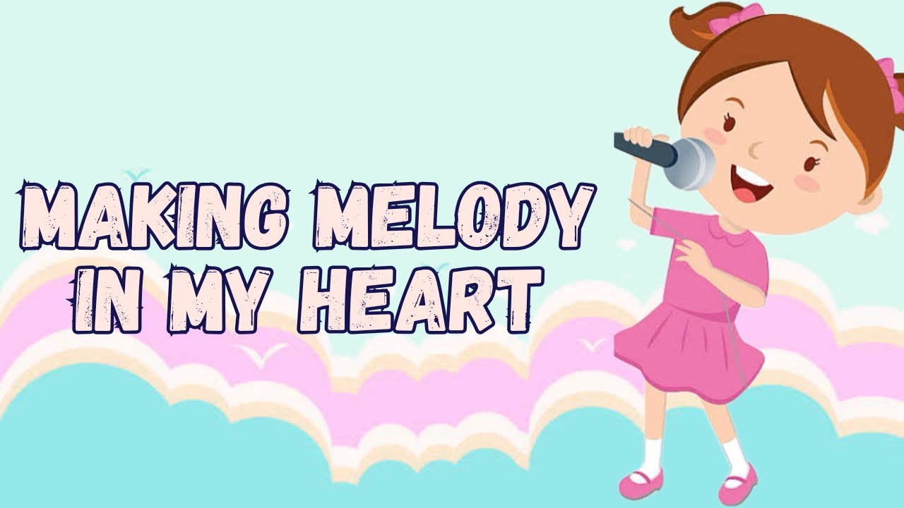 MAKING MELODY IN MY HEART - YouTube