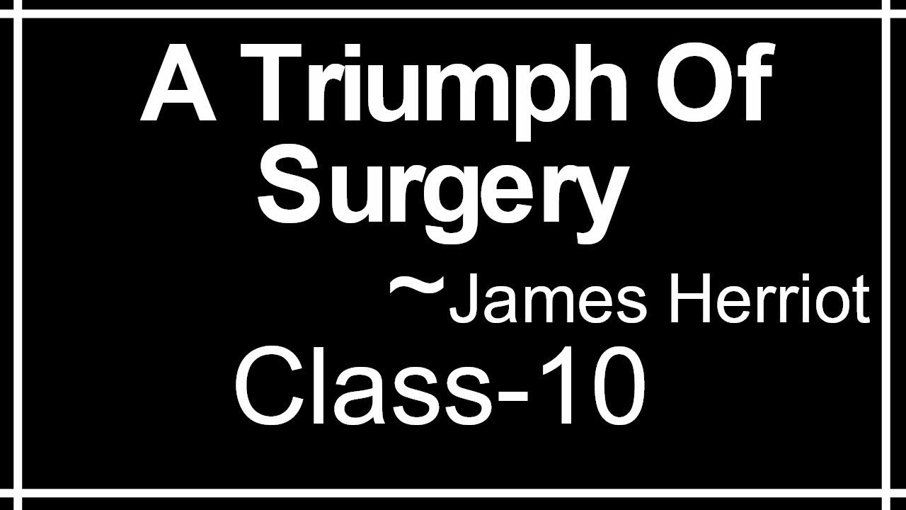 A Triumph Of Surgery Part 3 Class 10th Complete Explanation By a-triumph-of-surgery-part-3-class-10th-complete-explanation-by