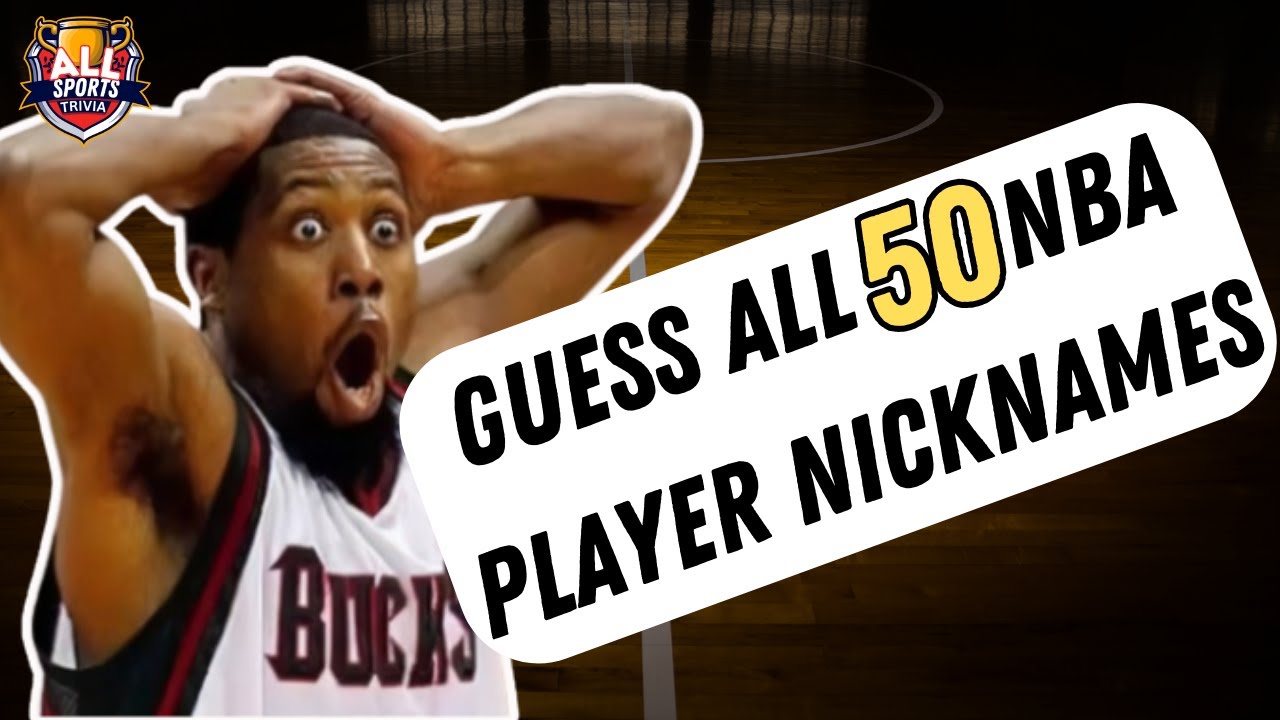Can You Guess All 50 NBA Player Nicknames - Basketball Trivia Challenge ...
