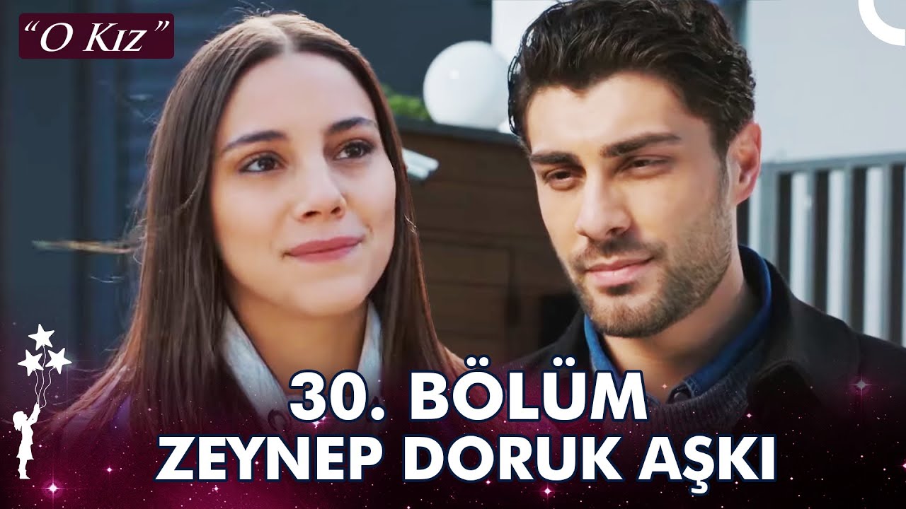 Zeynep Doruk Aşkı 30. Bölüm | Sensiz İmkansızım - O Kız - YouTube