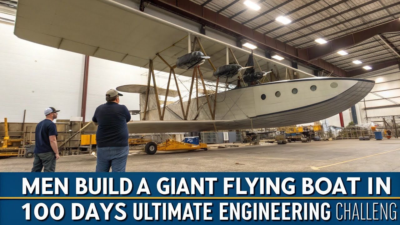 Men Build a Giant FLYING BOAT in 100 Days | Ultimate Engineering Challenge - YouTube