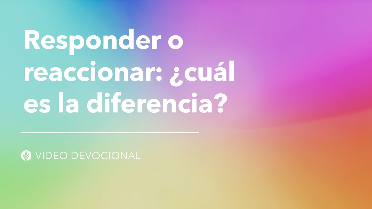 Responder o reaccionar: ¿cuál es la diferencia? - YouTube