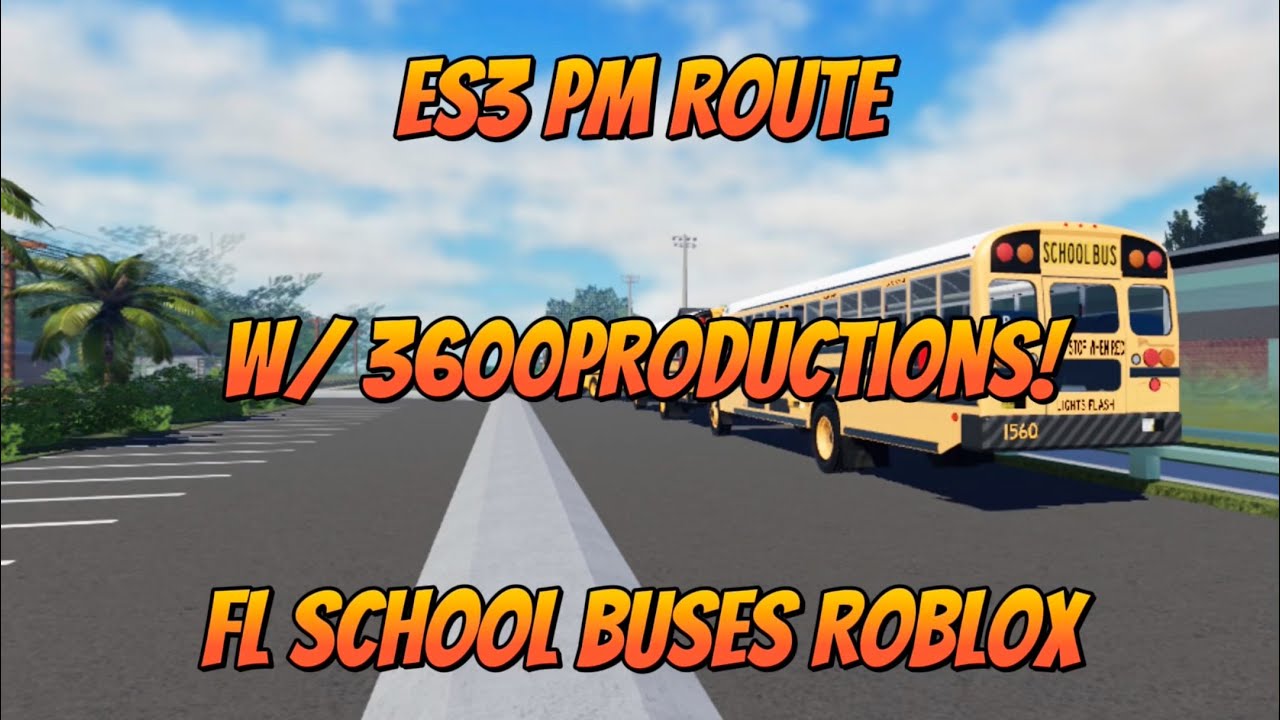 ES3 PM Route (w/ 3600Productions) (FL School Buses Roblox) - YouTube