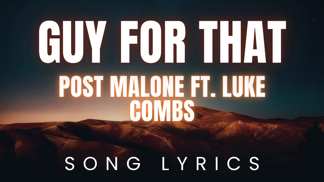 Post Malone ft Luke Combs - Guy For That | SONG LYRICS Version - YouTube