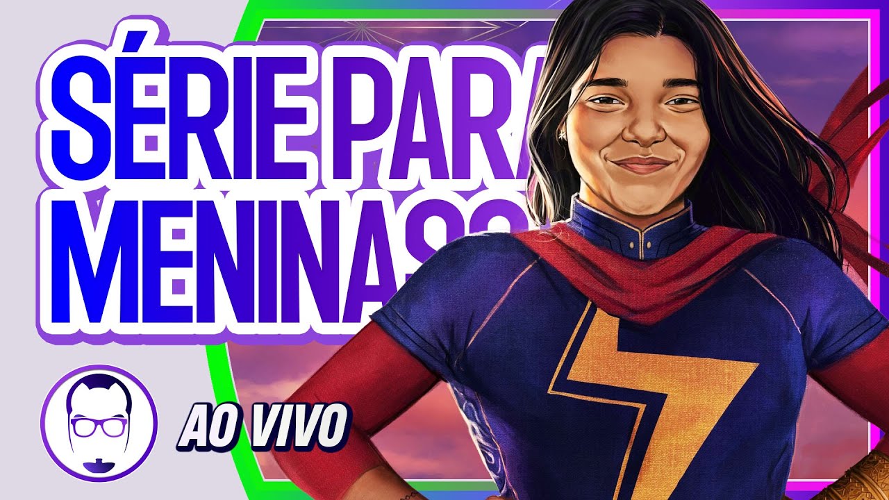 E AGORA, FANBOY? MS MARVEL É SÉRIE PARA MENINAS! - AO VIVO - NERD ...