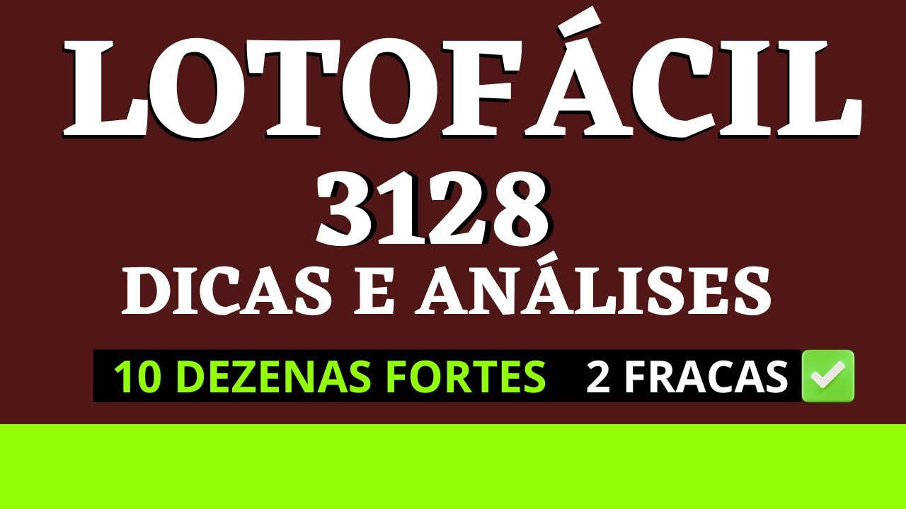 LOTOFÁCIL 3128 DICAS E ANÁLISES 10 FORTES 2 FRACAS - YouTube