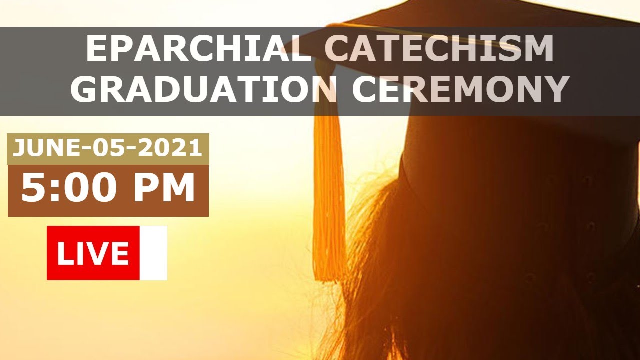 EPARCHIAL GRADUATION CEREMONY - 2021 Department of Catechesis- Eparchy ...