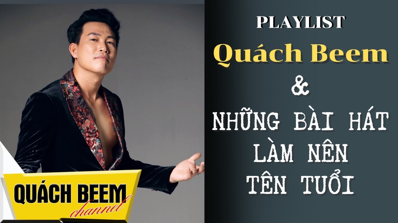 Playlist QUÁCH BEEM & Những Bài Hát Làm Nên Tên Tuổi || Đạo Làm Con, Hà ...