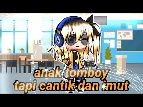 Anak tomboy tapi cantik dan Imut{gachalife}indo
