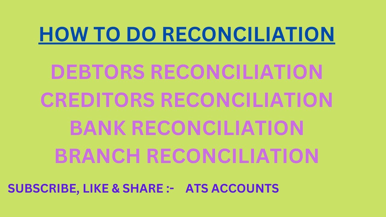 LEARN TO DO RECONCILIATION ( DEBTORS, CREDITORS, BANK, BRANCH ...