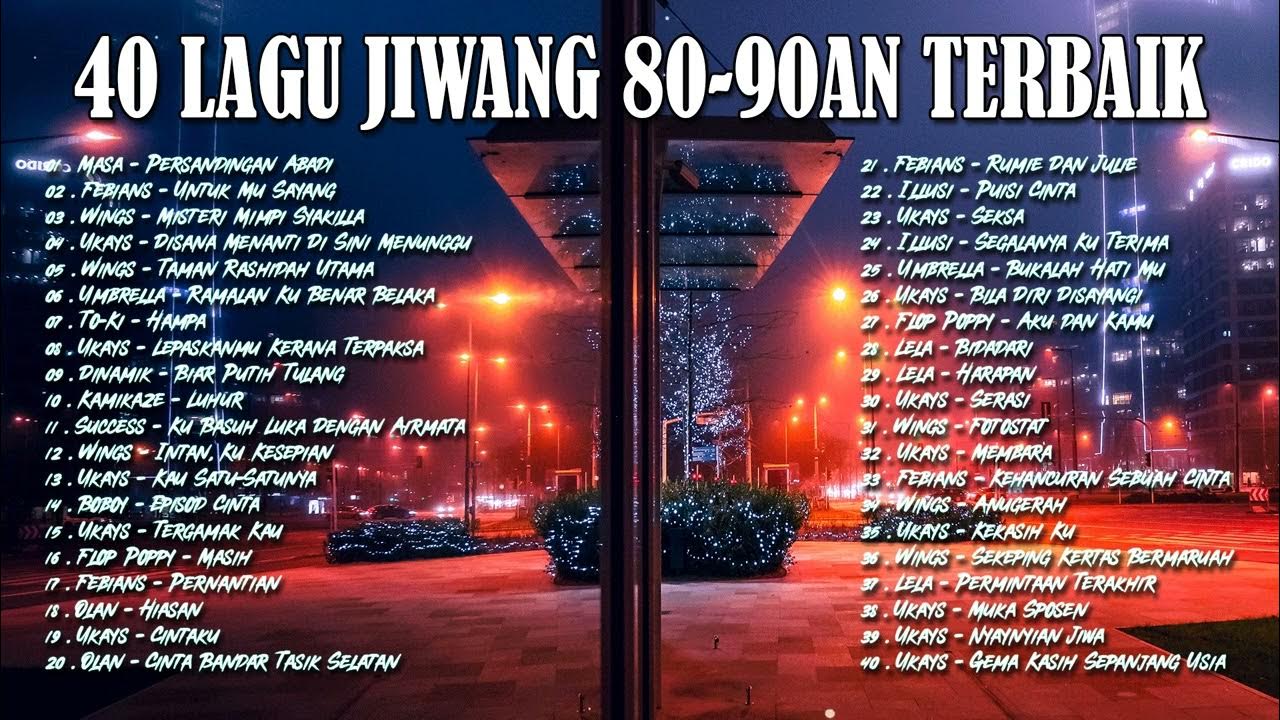 KOLEKSI 40 LAGU2 JIWANG 80AN - 90AN - LAGU JIWANG 80AN DAN 90AN TERBAIK ... KOLEKSI 40 LAGU2 JIWANG 80AN - 90AN - LAGU JIWANG 80AN DAN 90AN TERBAIK ...