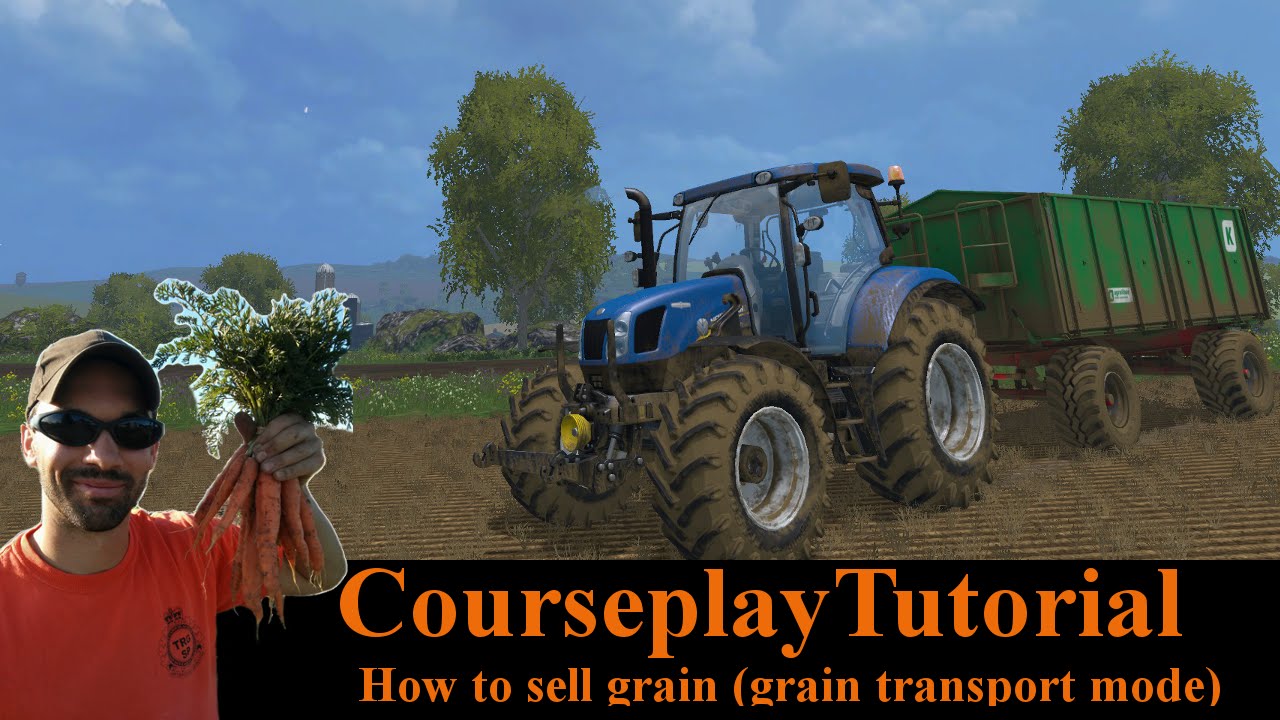 Courseplay Tutorial - How to sell grain (grain transport mode ...