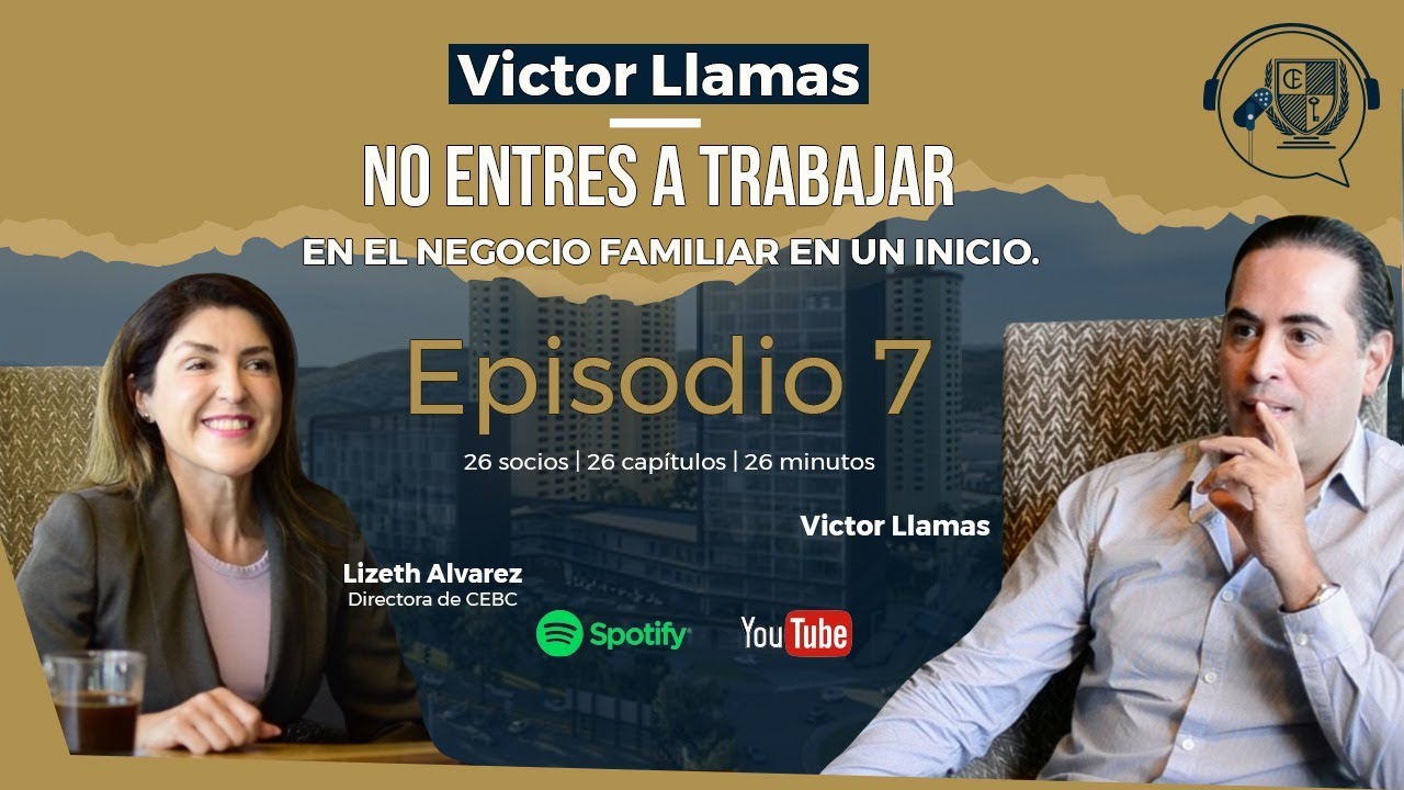 Victor Llamas I No entres a trabajar en el negocio familiar en un ...