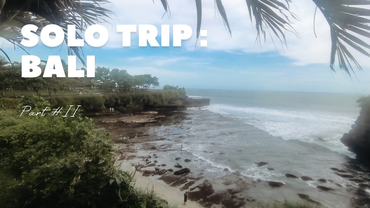 Solo Trip : Bali Part #II - YouTube