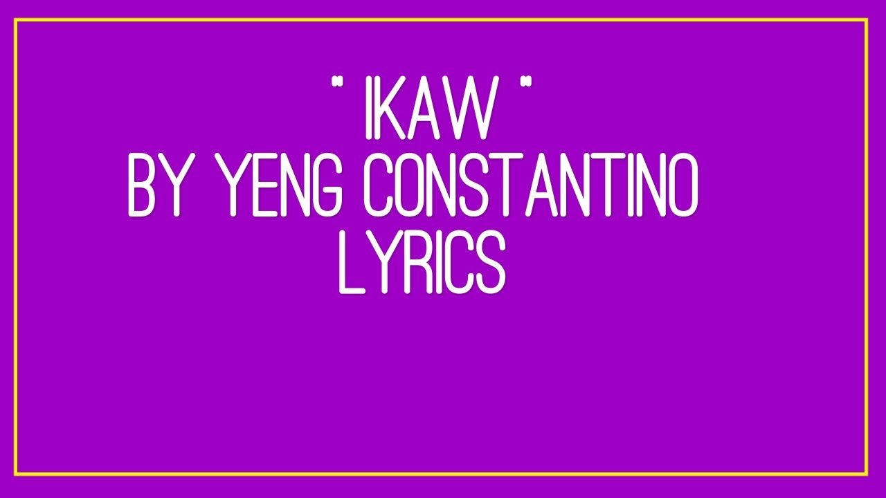Ikaw by Yeng Constantino Lyrics - YouTube