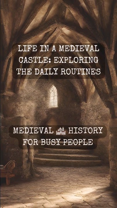 Life in a Medieval Castle: Exploring the Daily Routines #history # ...