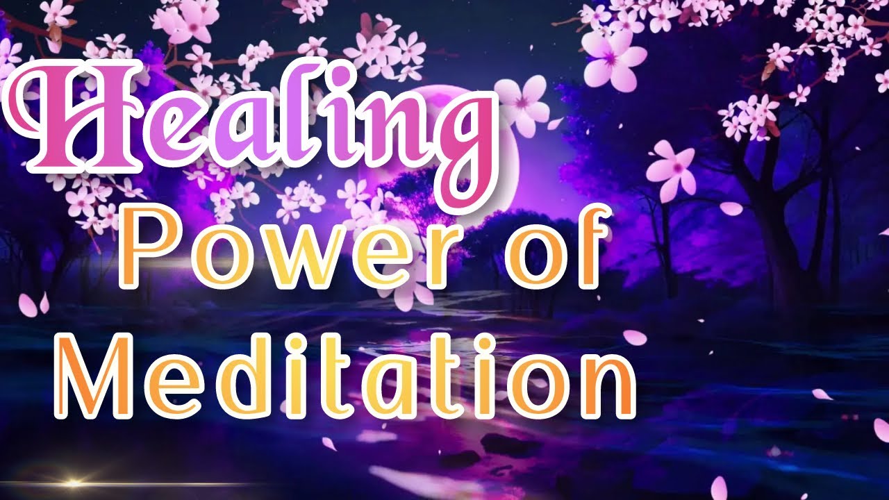 Unlocking the Hidden Healing Power of Meditation | The Secret Healing ...