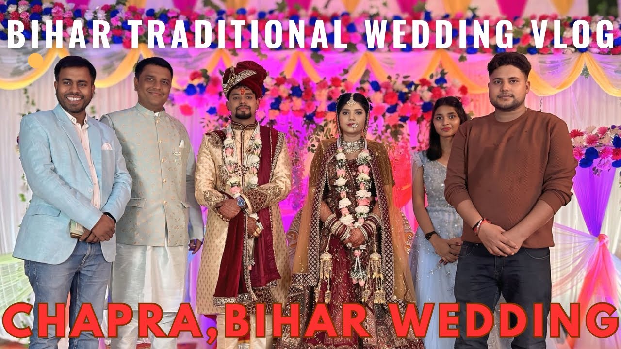 Chapra, Bihar Wedding:बहन की शादी की खूबसूरत यादें |Bihar Traditional ...