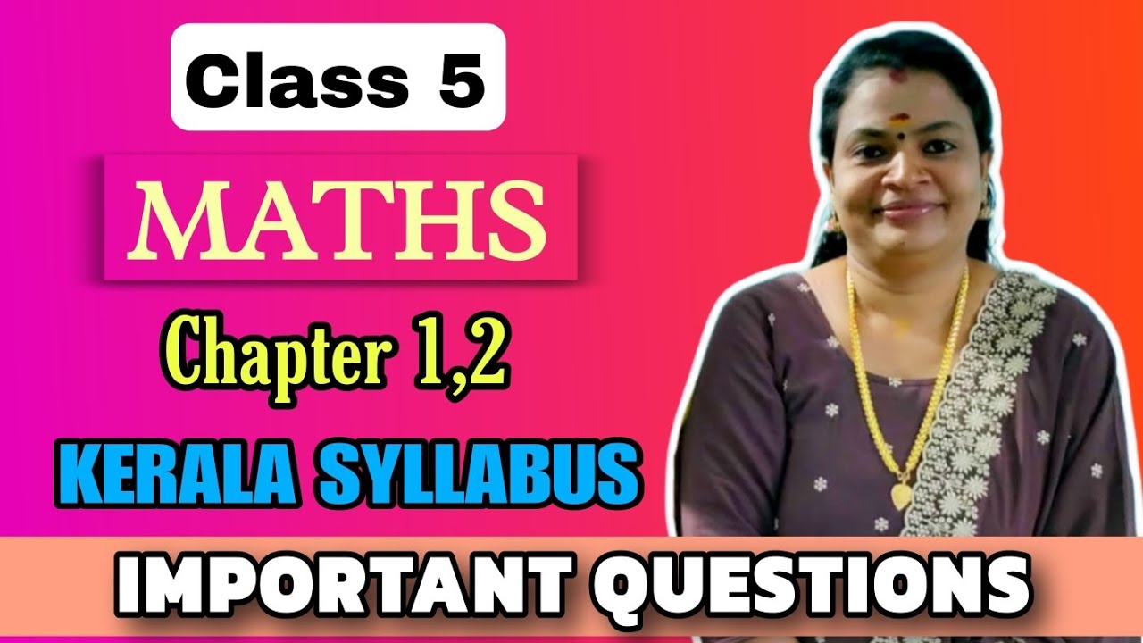 IMPORTANT QUESTIONS MATHS Chapter 1 2 Class 5 KERALA SYLLABUS IMPORTANT QUESTIONS MATHS Chapter 1 2 Class 5 KERALA SYLLABUS