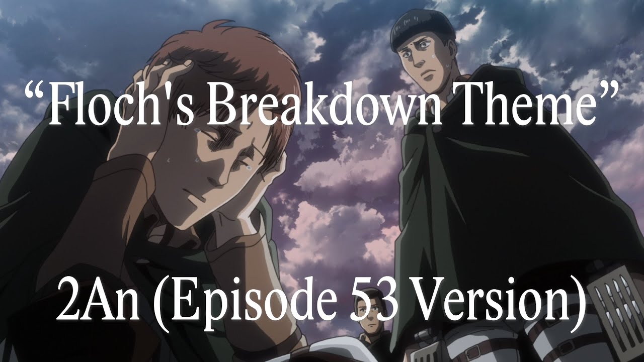 2An (Episode 53 Anime Version)「Floch’s Breakdown Theme」Attack on Titan ...