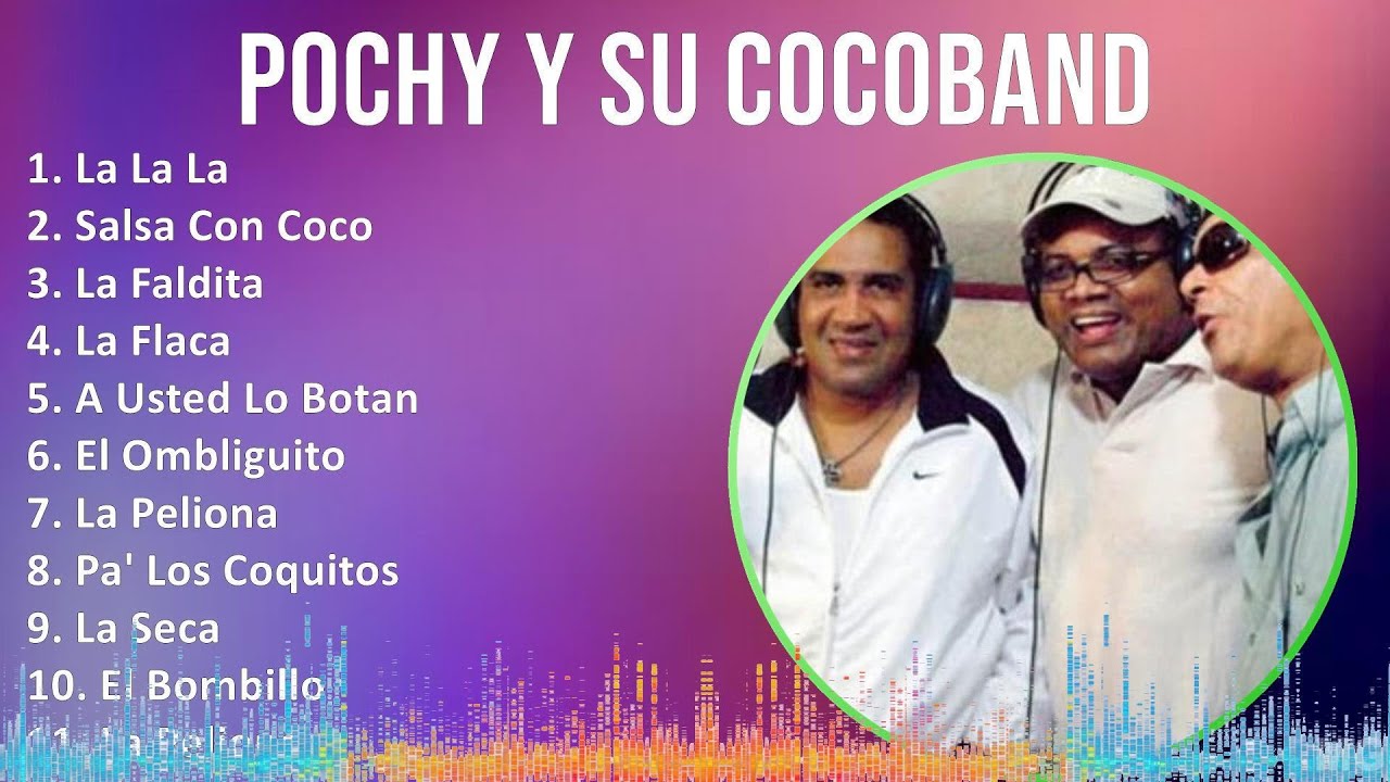 Pochy Y Su Cocoband 2024 MIX Las Mejores Canciones - La La La, Salsa ...