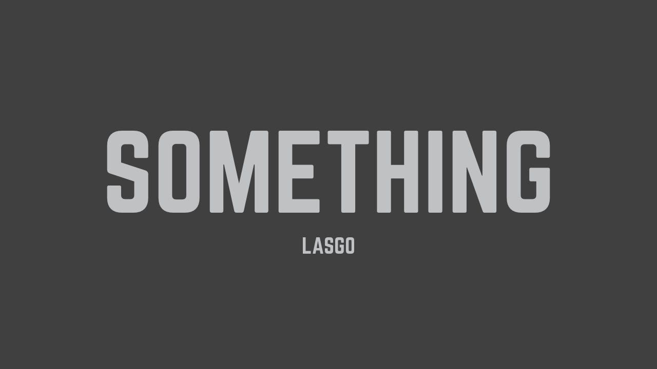 Lasgo - Something (Lyrics) - YouTube