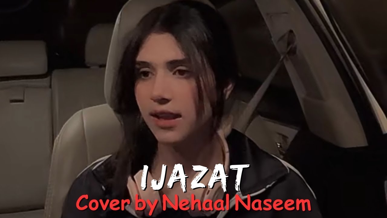 Ijazat Cover by Nehal Naseem | Falak Shabir #cover #ijazat - YouTube