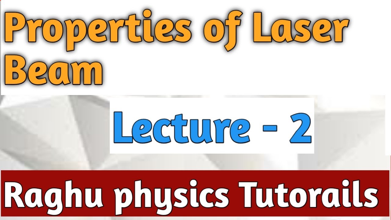 Properties of laser beam ll coherence ll brightness ll monochromoticity ...