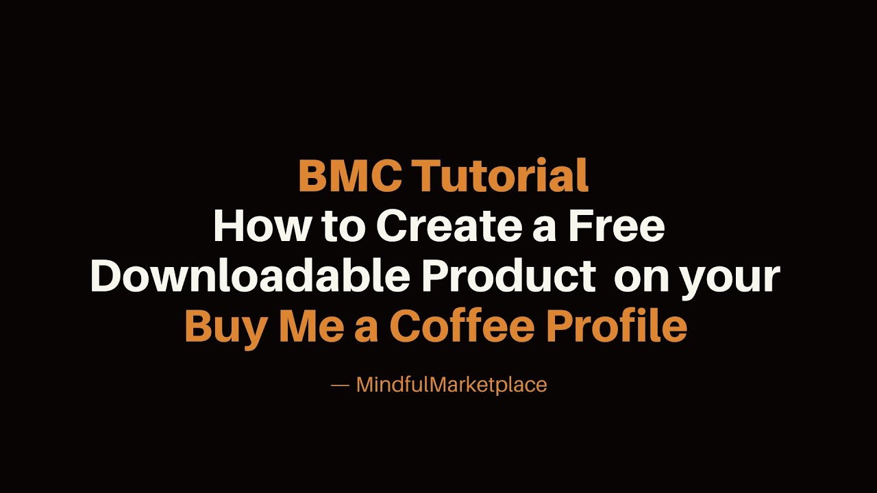 BuyMeACoffee.Com Tutorial: How to Create a Free Product to Build Your BMC Audience and Email ...