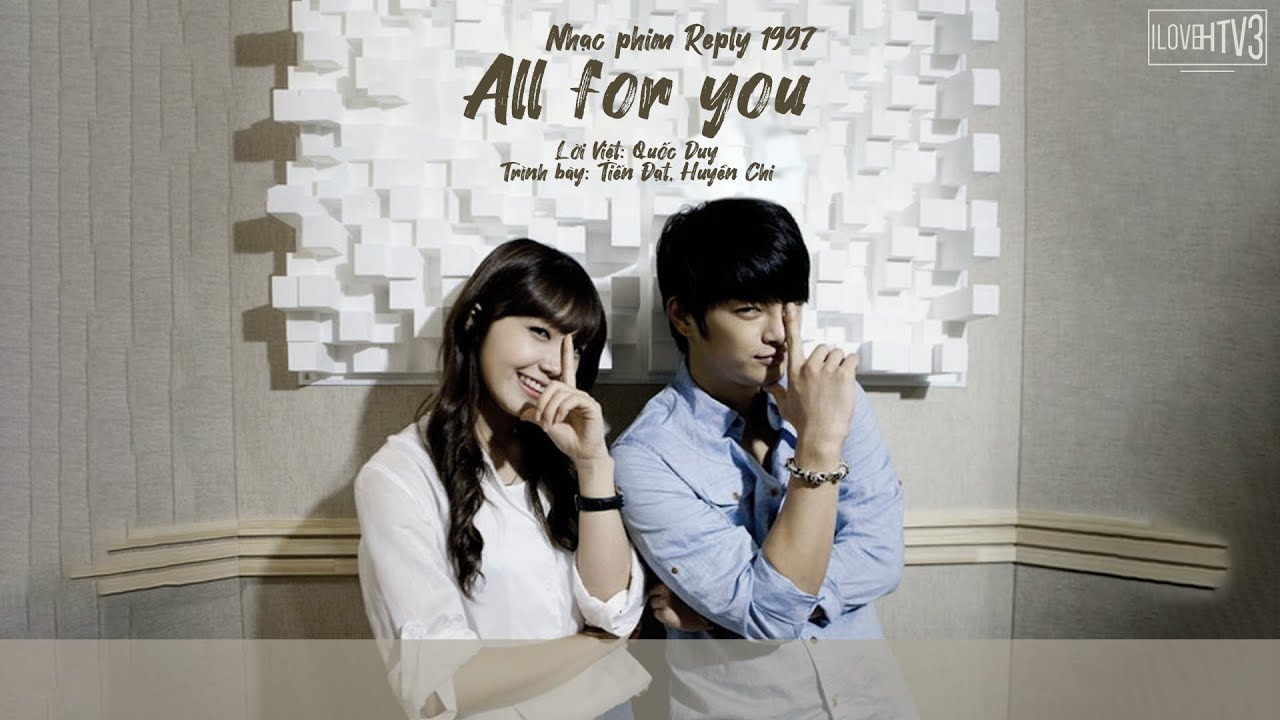 All For You - Tiến Đạt, Huyền Chi (Nhạc phim Reply 1997) - YouTube