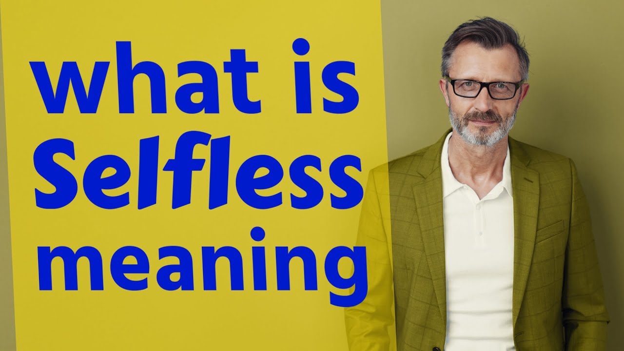 Selfless | Meaning of selfless 📖 📖 📖 📖 📖 📖 - YouTube