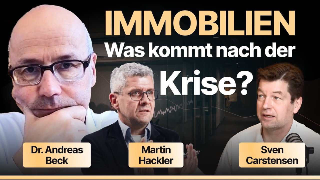 Immobilien: Was kommt nach der Krise? Teil 2 mit Dr. Andreas Beck, Martin Hackler & Sven ...
