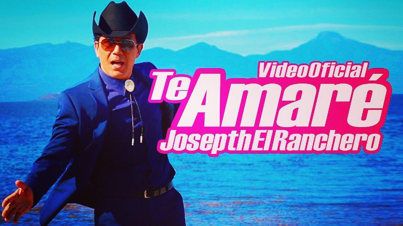 TE AMARÉ · JOSEPTH EL RANCHERO (Video Oficial) - YouTube