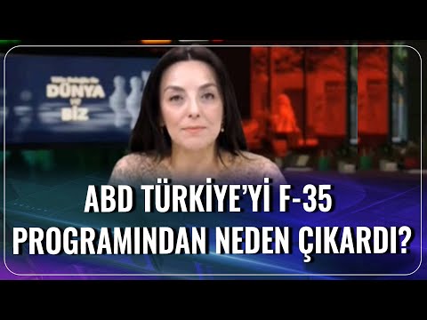 ABD Türkiye'yi F-35 Programından Neden Çıkardı? | Tülin Daloğlu -  Fatih Ceylan | Dünya ve Biz