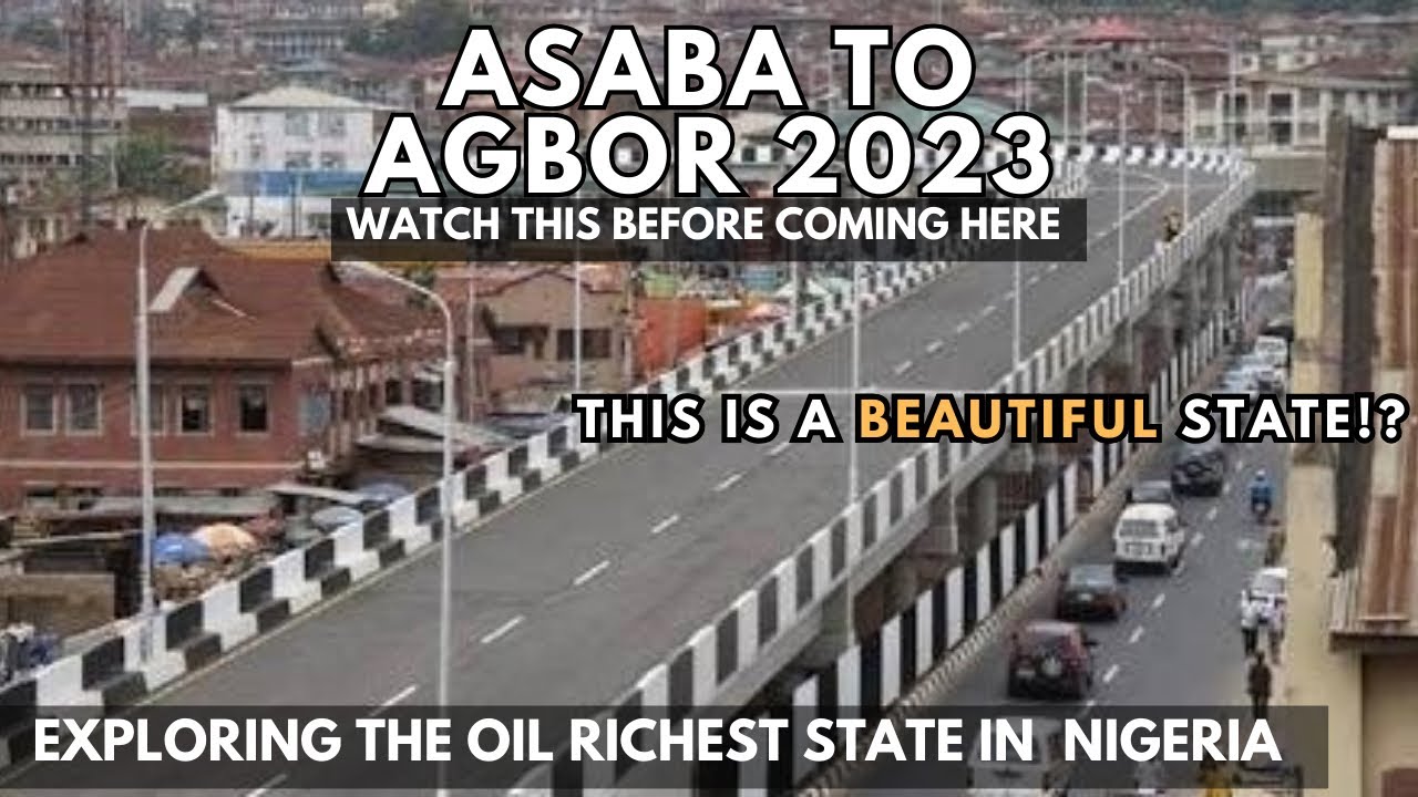 NEW PHASE OF DELTA STATE IN 2023| DRIVE THROUGH ASABA+ISSELE-UKU+ONICHA ...