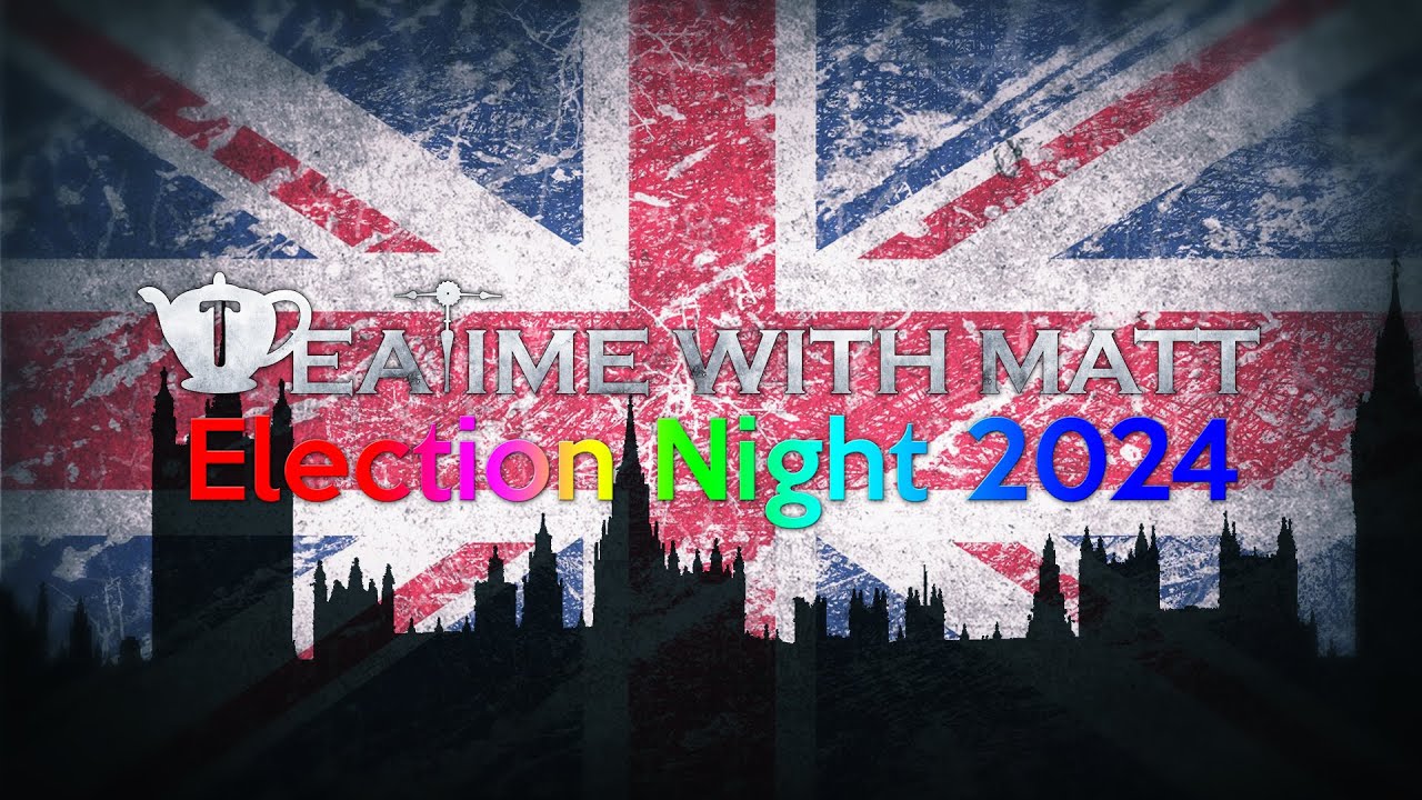 Teatime With Matt's Election Special 2024 (Part 1) - YouTube