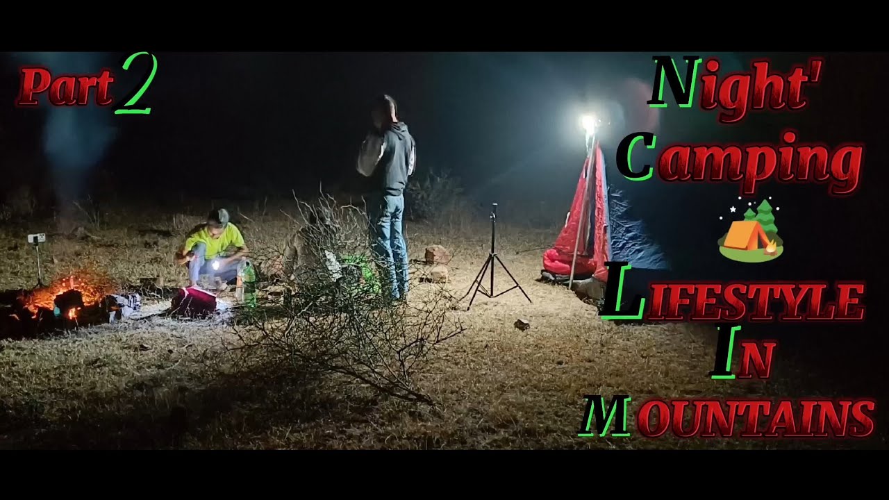 Night' Camping 🏕️ || Part 2 🦋 || Life Style In Mountains 🏔️ ...