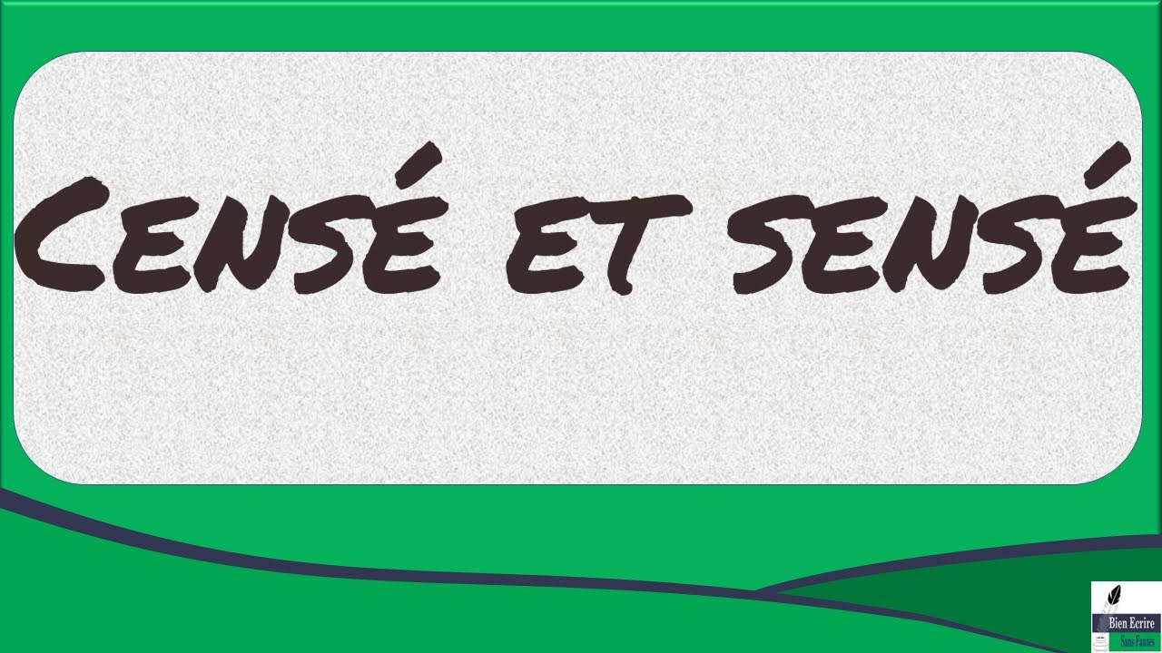 Censé et sensé, distinguer ces homophones - YouTube