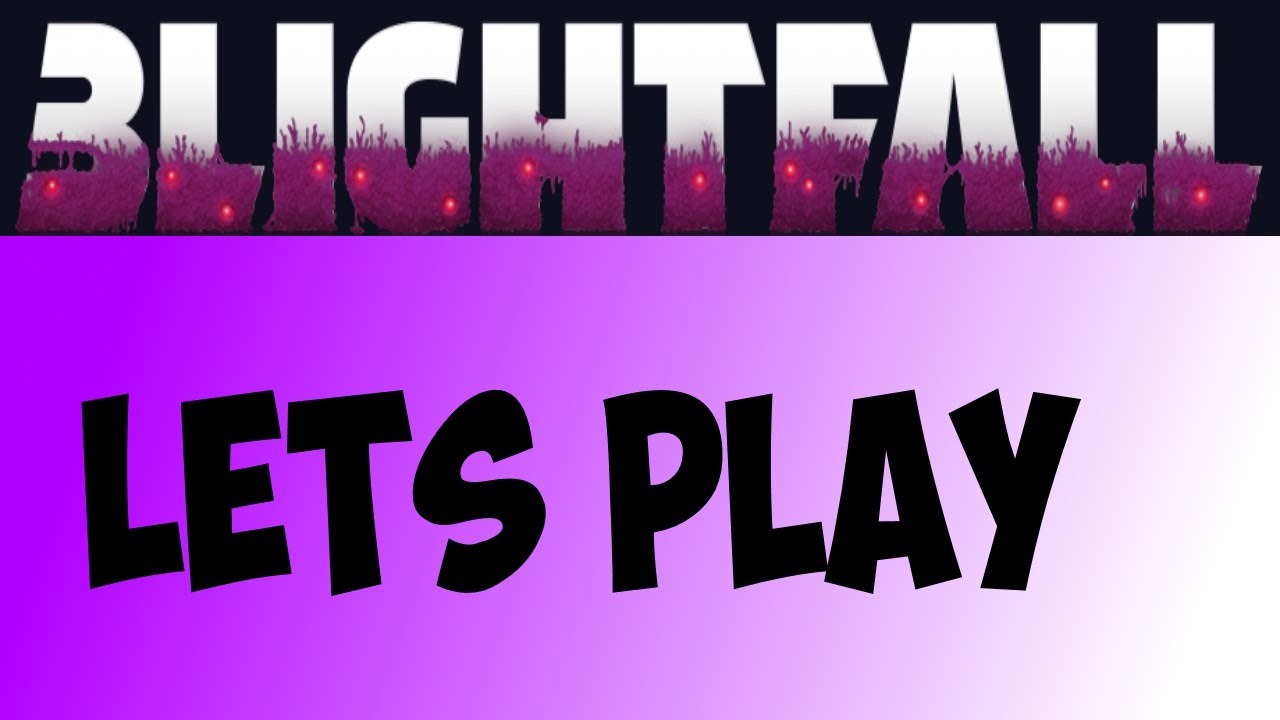 Blight Fall Lets-Play (1) - YouTube