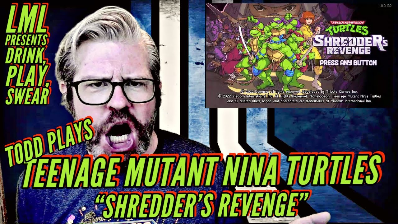 Todd Plays Teenage Mutant Ninja Turtles Shredder's Revenge & Remains ...
