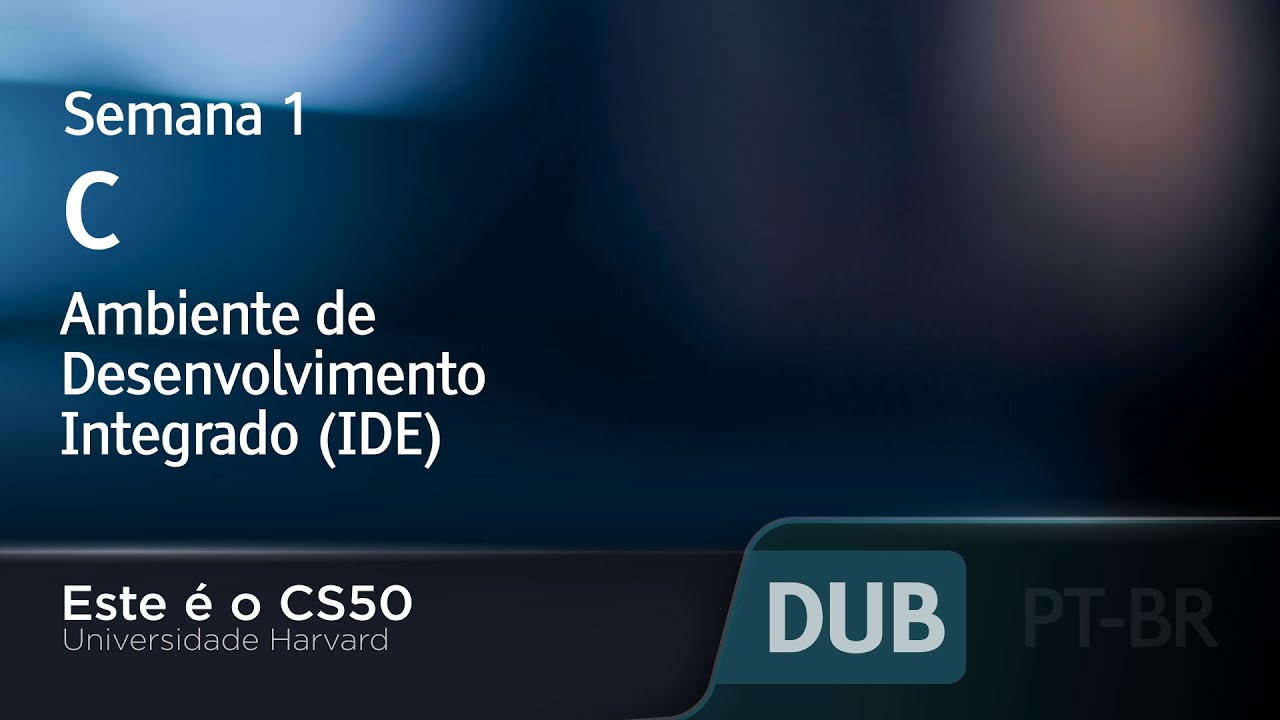 Semana 1 - C - Ambiente de Desenvolvimento Integrado (IDE) - [DUBLADO ...
