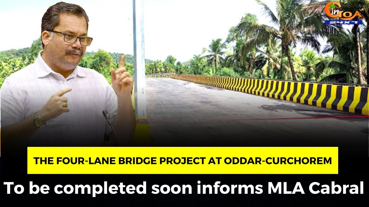 The four-lane bridge project at Oddar-Curchorem. To be completed soon ...