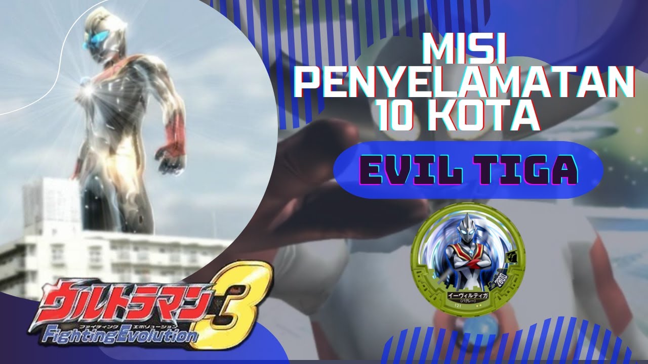 Evil Tiga Penyelamat?! l Misi Penyelamatan 10 Kota oleh Evil Tiga - Ultraman Fighting Evolution ...