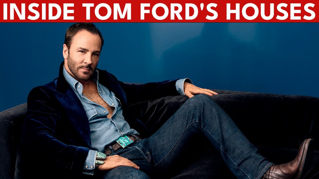 Tom Ford House Tour | INSIDE Tom Ford's Homes, Ranch, and Mansions ...