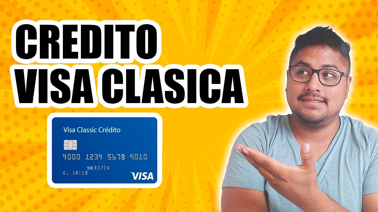 Todo lo que necesitas saber sobre la Tarjeta de Crédito Visa Clásica ...