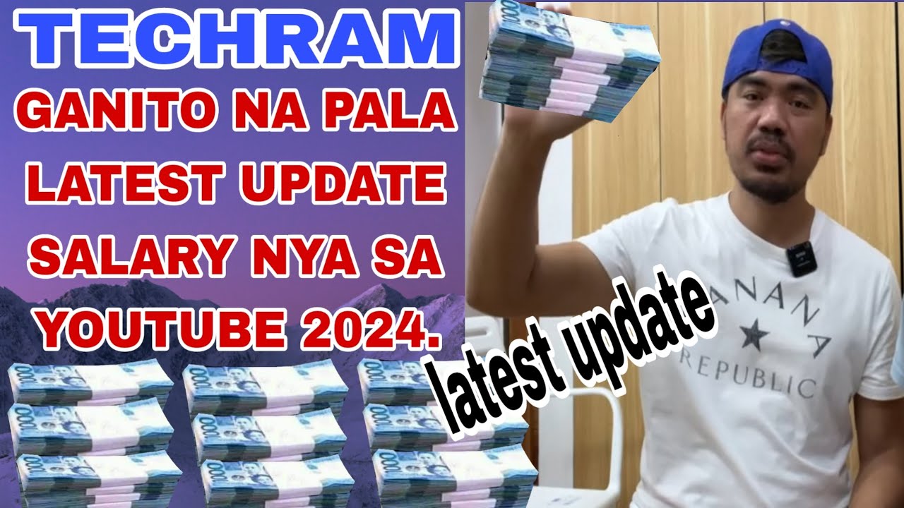 MAGKANU NA NGA BA LATEST UPDATE SALARY NI TECHRAM SA YOUTUBE 2024 ...