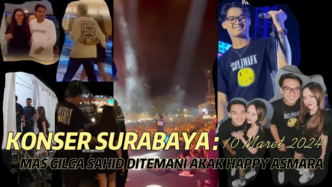 KONSER MAS GILGA SAHID DI SURABAYA DITEMANI AKAK HAPPY ASMARA 10 MARET 2024 #gilgasahid # ...